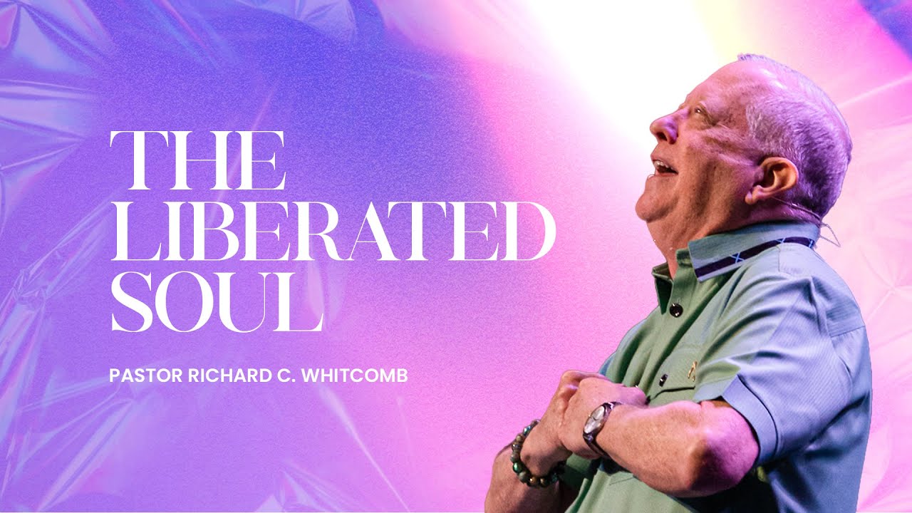 THE LIBERATED SOUL | Pastor Whitcomb - YouTube