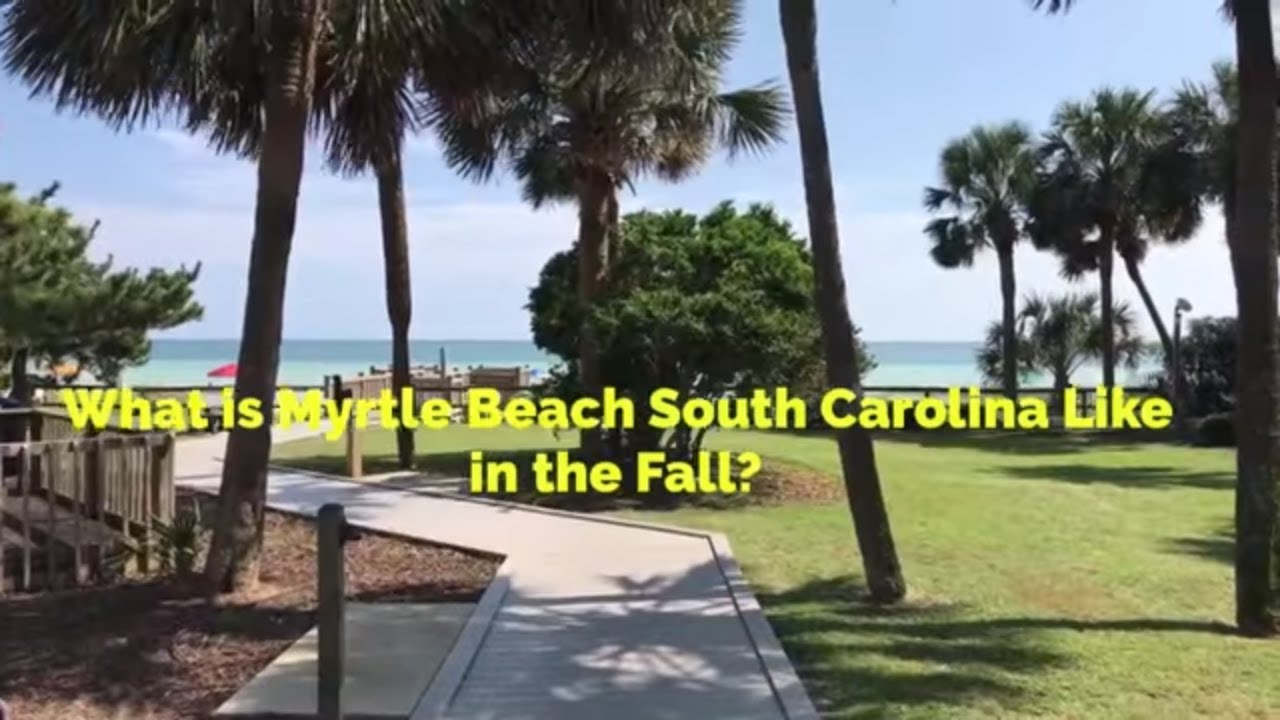 What Is It Like In Myrtle Beach South Carolina In The Fall ? - YouTube
