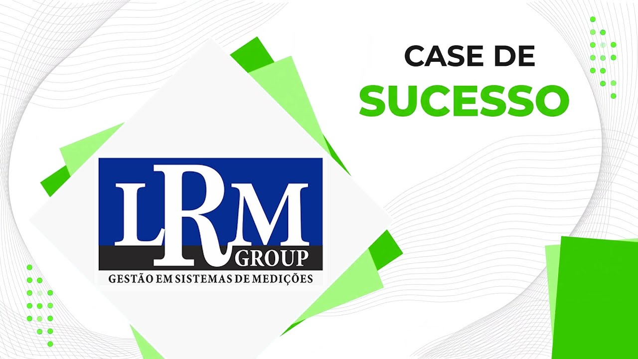 CASE DE SUCESSO: LRM GROUP - Gestão em Sistemas de Medição - YouTube