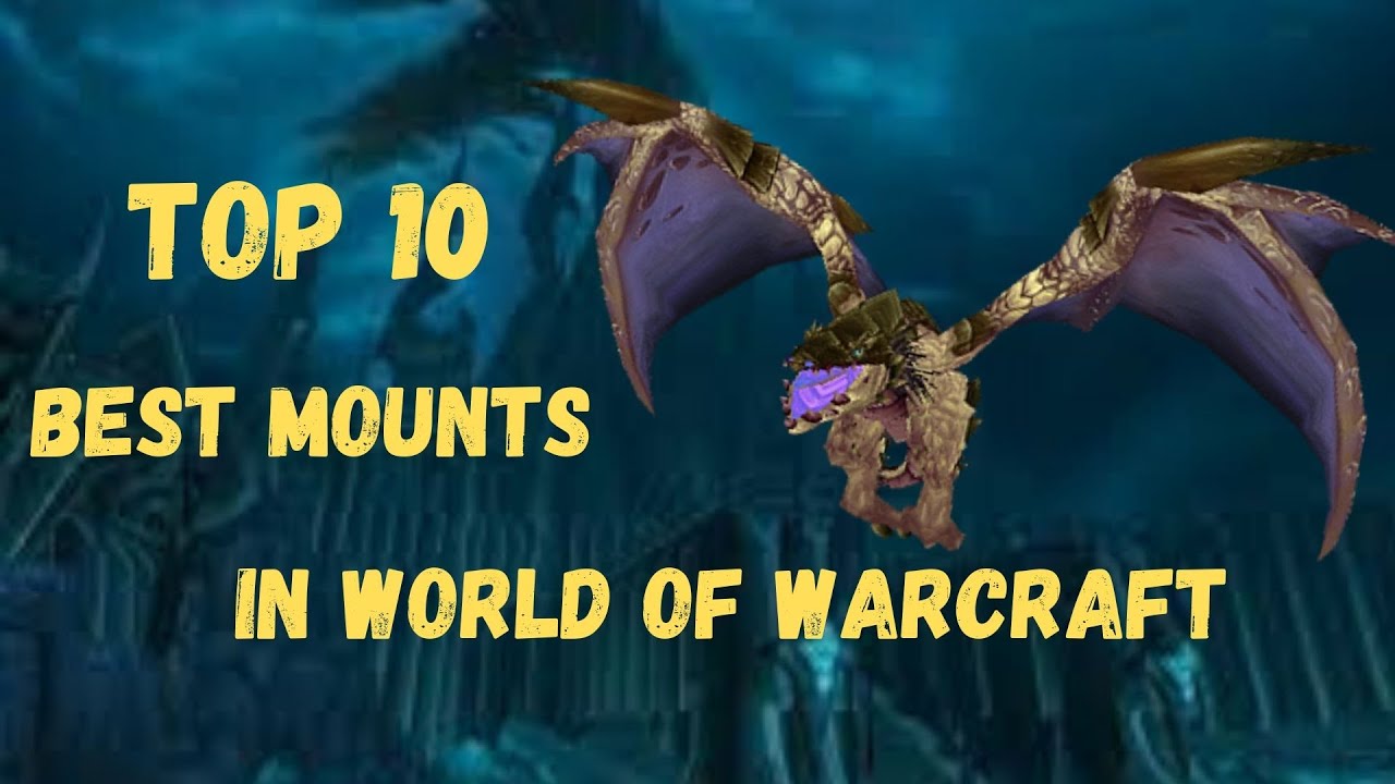 Top 10 Best Looking Mounts In World of Warcraft - My List - YouTube