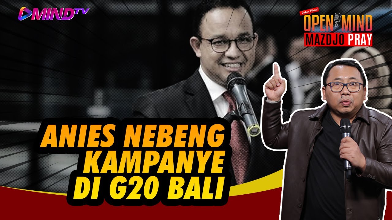 Mazdjo Pray | ANIES CARI PANGGUNG DI G20? | #openmind - #mindtv - YouTube