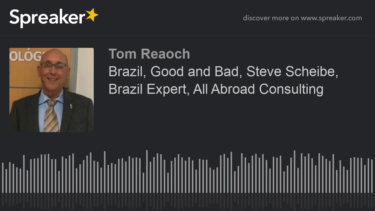 Brazil, Good and Bad, Steve Scheibe, Brazil Expert, All Abroad ...