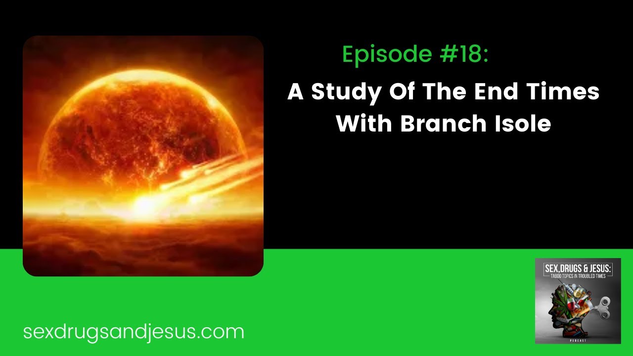 Episode #18: A Study Of The End Times With Branch Isole - YouTube