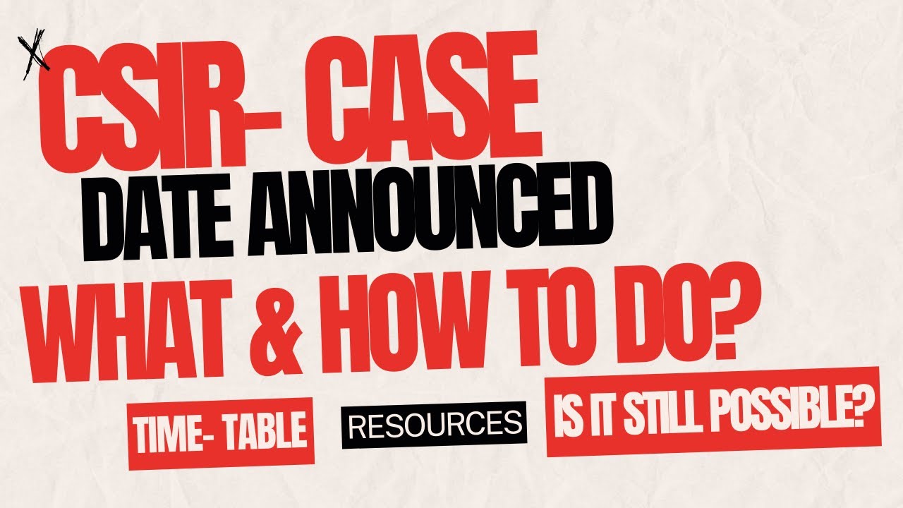CSIR - CASE DATE ANNOUNCED | WHAT TO DO & HOW TO DO |TIME TABLE ...