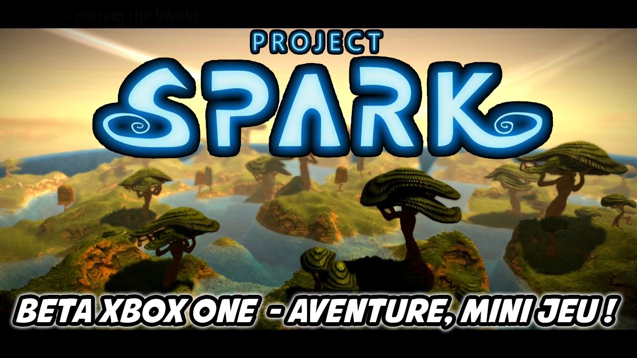 Project Spark Beta - Gameplay Xbox one (Aventure et mini jeux) - YouTube