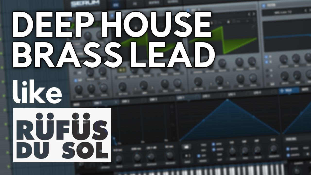 How To Make a Deep House BRASS STAB LEAD like Rufus Du Sol in Serum ...
