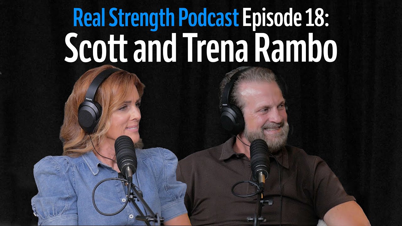 Real Strength Podcast - Episode 18 : Scott and Trena Rambo - YouTube