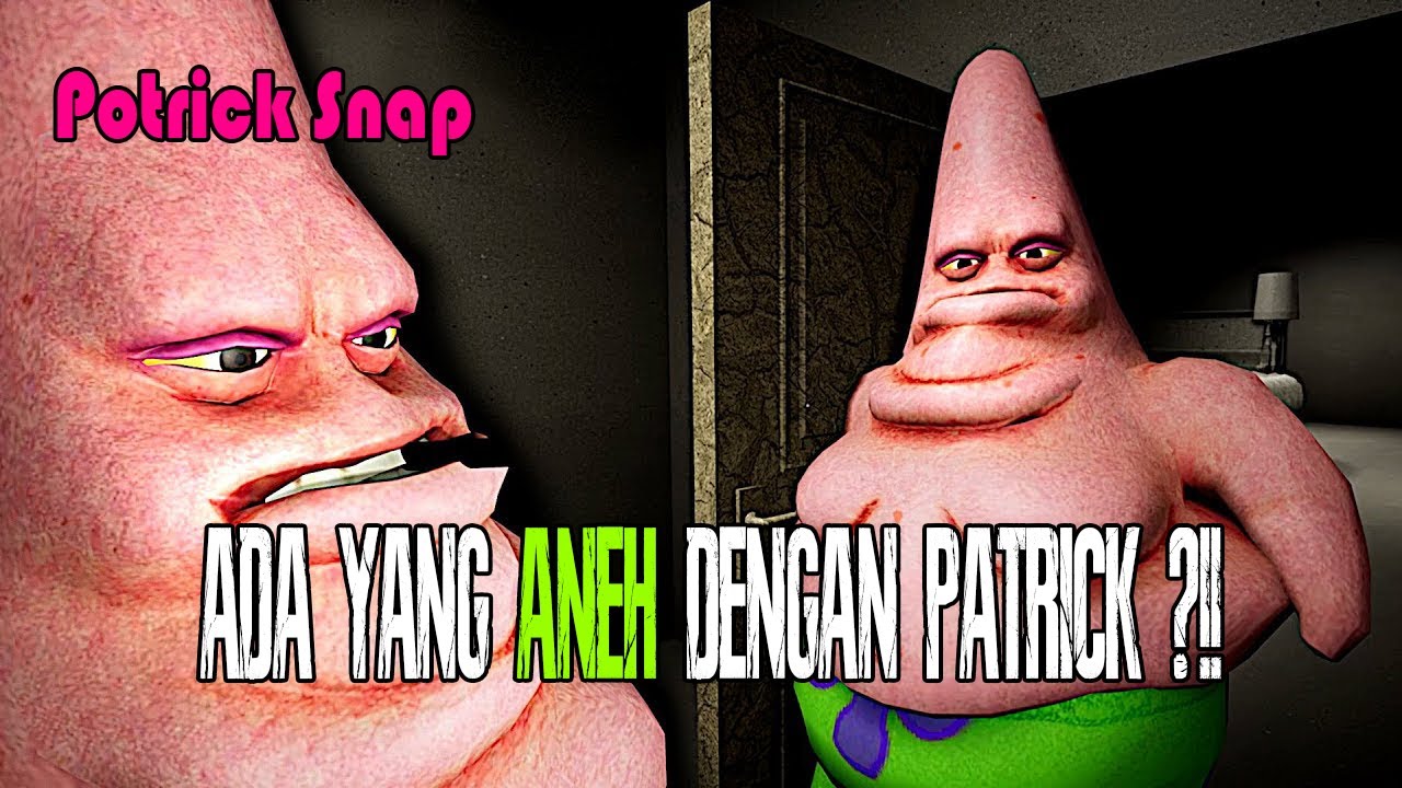 ADA YANG ANEH DENGAN SIH PATRICK !!! WAIT... PATRICK OR POTRICK ...