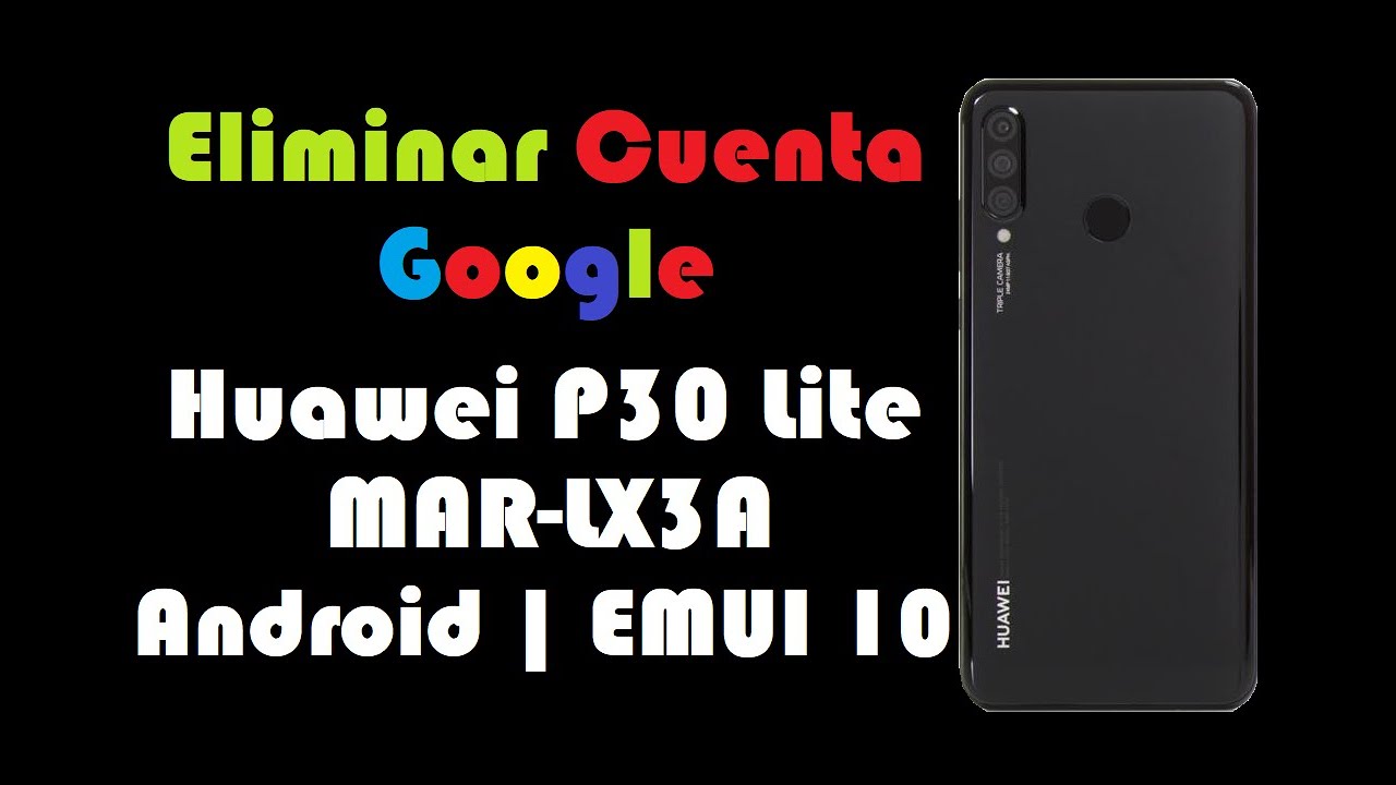 👉📱ELIMINAR CUENTA GOOGLE HUAWEI MAR-LX3A | P30 LITE EMUI 10 | ANDROID ...