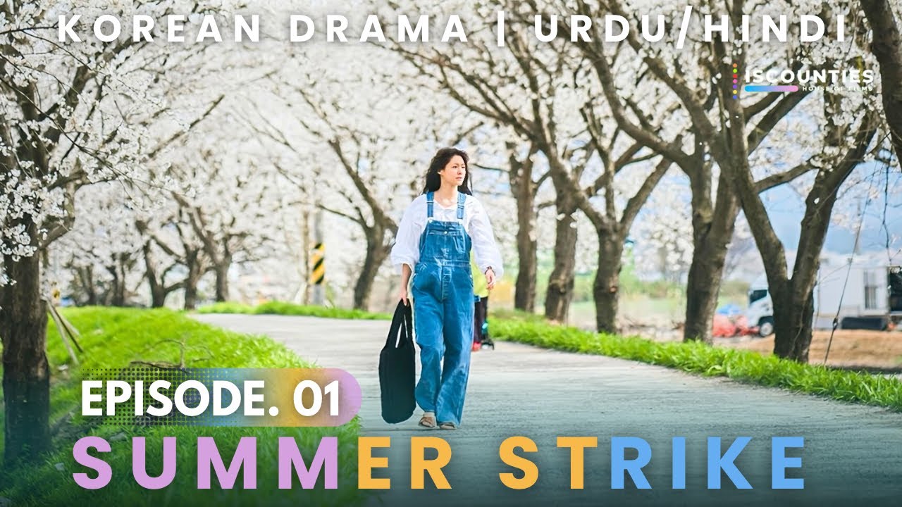 Summer Strike 2022 - Episode 1 | Audio: Urdu/Hindi Dubbed - Korean Drama | Kim Seol Hyun - Yim ...