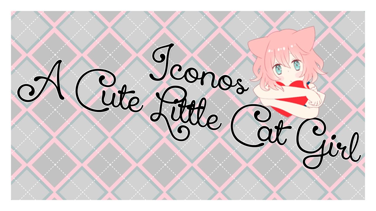 Iconos A Cute Little Cat Girl - YouTube