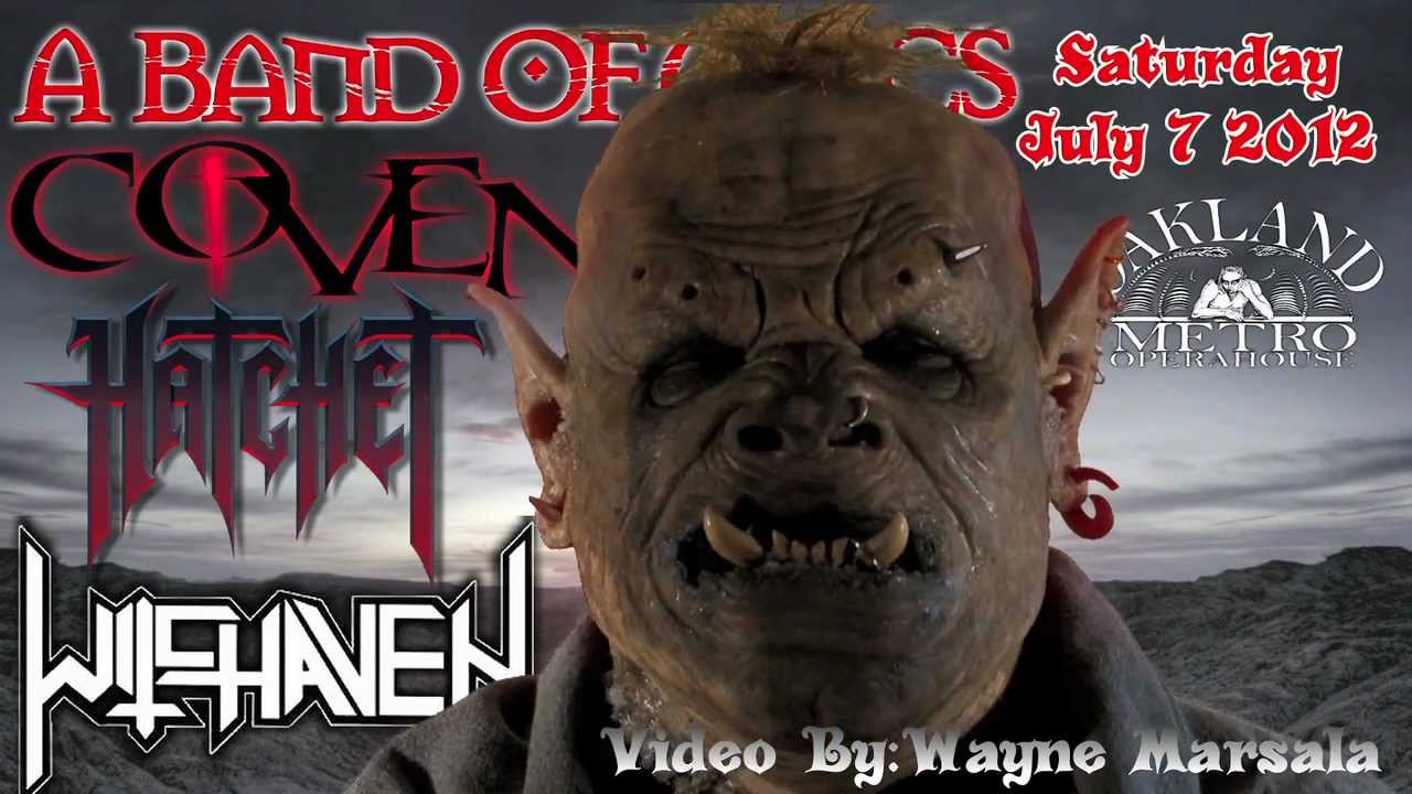 A Band of Orcs, COVEN, Hatchet, Witchaven July 7th 2012 Oakland Metro ...