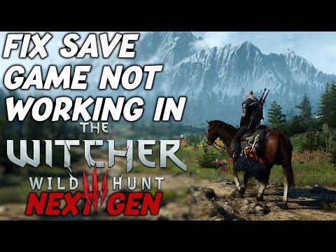 How To FIX Save Game not working In The Witcher 3 Next Gen DirectX 12
