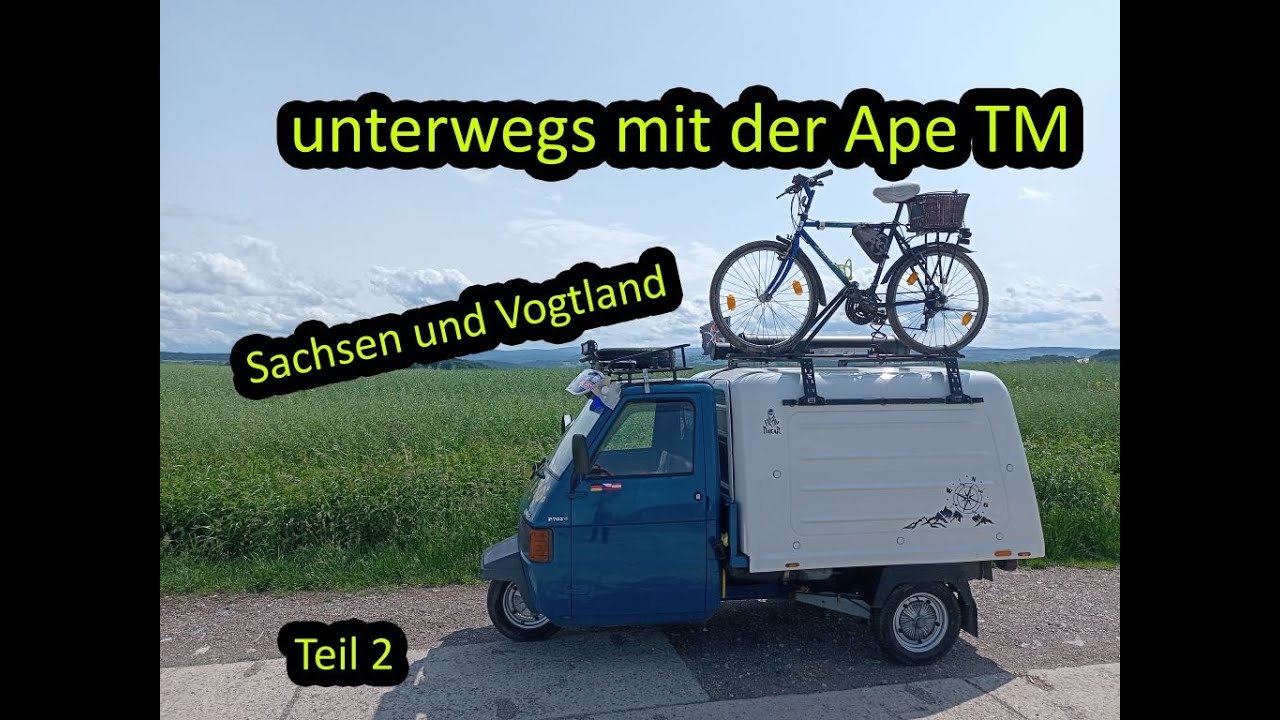 Unterwegs mit der Ape TM | in Bayern und Sachsen | Teil 2 - YouTube
