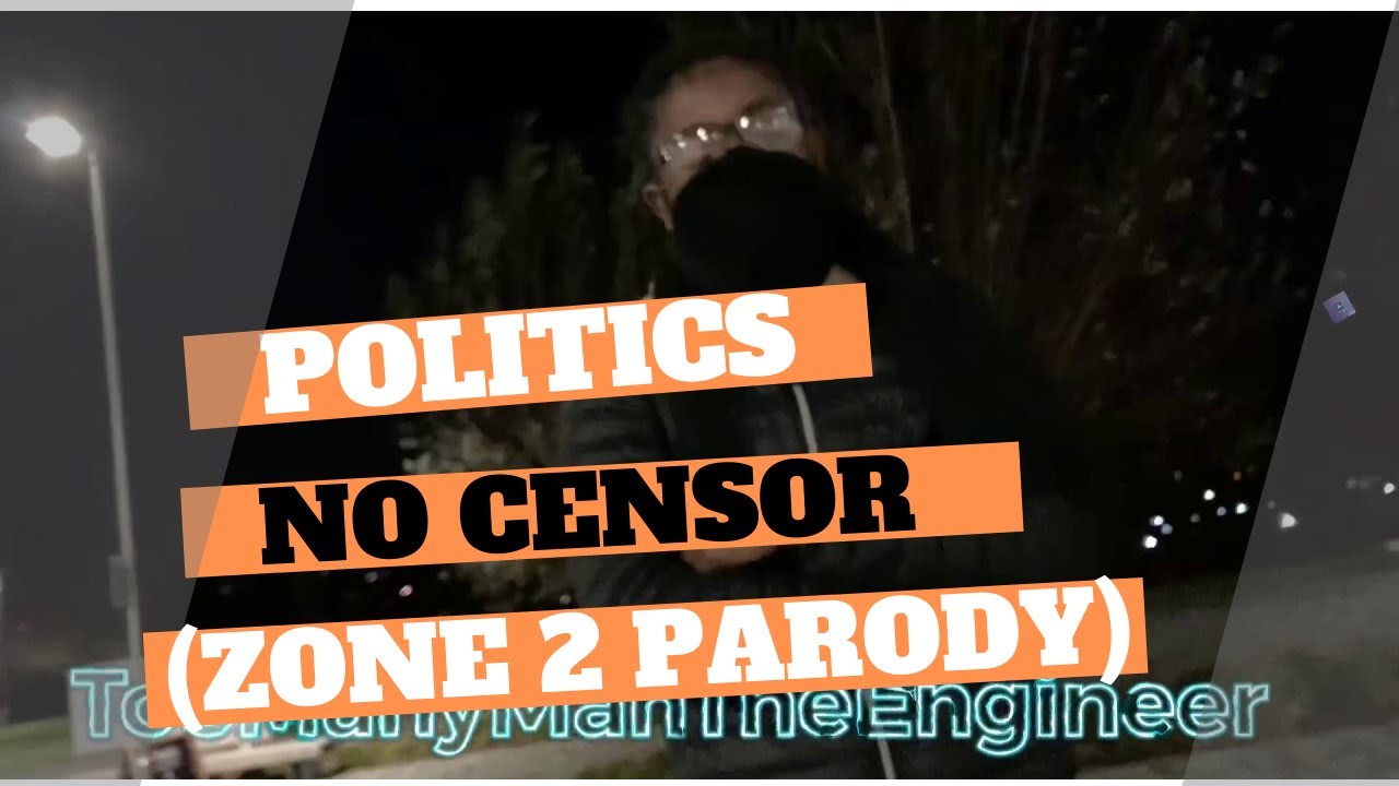 Politics No Censor (Zone 2 Parody No Censor) - YouTube