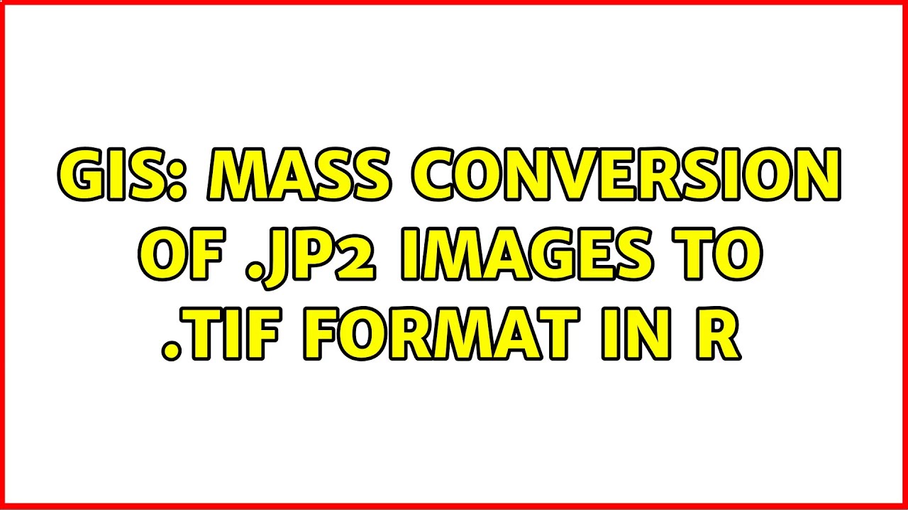 GIS: Mass conversion of .JP2 images to .TIF format in R - YouTube