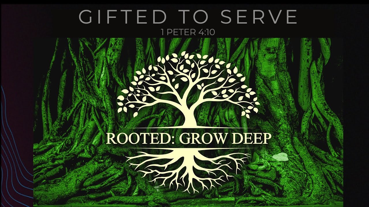 Rooted: Grow Deep - Gifted to Serve - YouTube