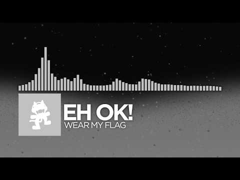 eh ok! - wear my flag [Electronic | Monstercat]