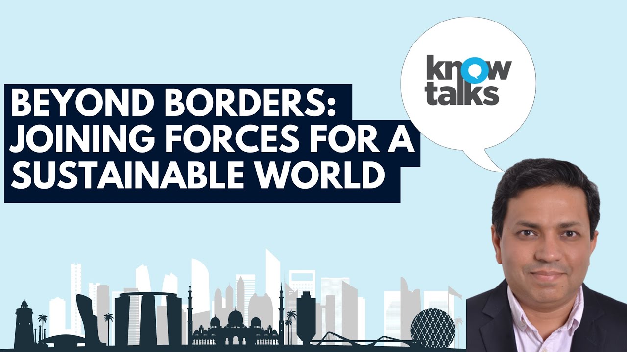 Beyond borders: Joining forces for a sustainable world | KnowTalks ...
