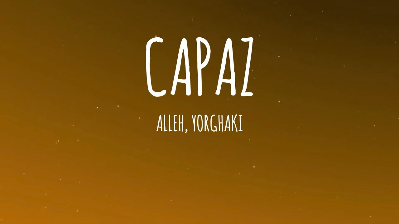 Alleh, Yorghaki - capaz (merengueton) (Letra/Lyrics) - YouTube