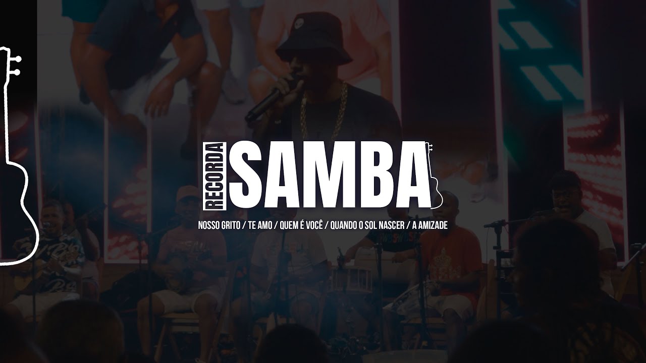 Recorda Samba e Tocha - Nosso grito / Te amo / Quem é você / Quando o ...