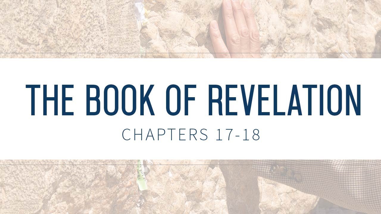 Book of Revelation: Chapters 17-18 | Bible Study | Grace thru Faith ...