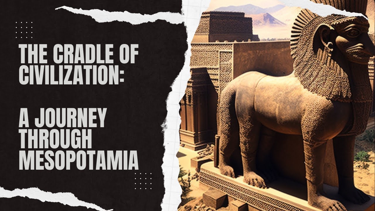 The Cradle of Civilization: A Journey Through Mesopotamia - YouTube