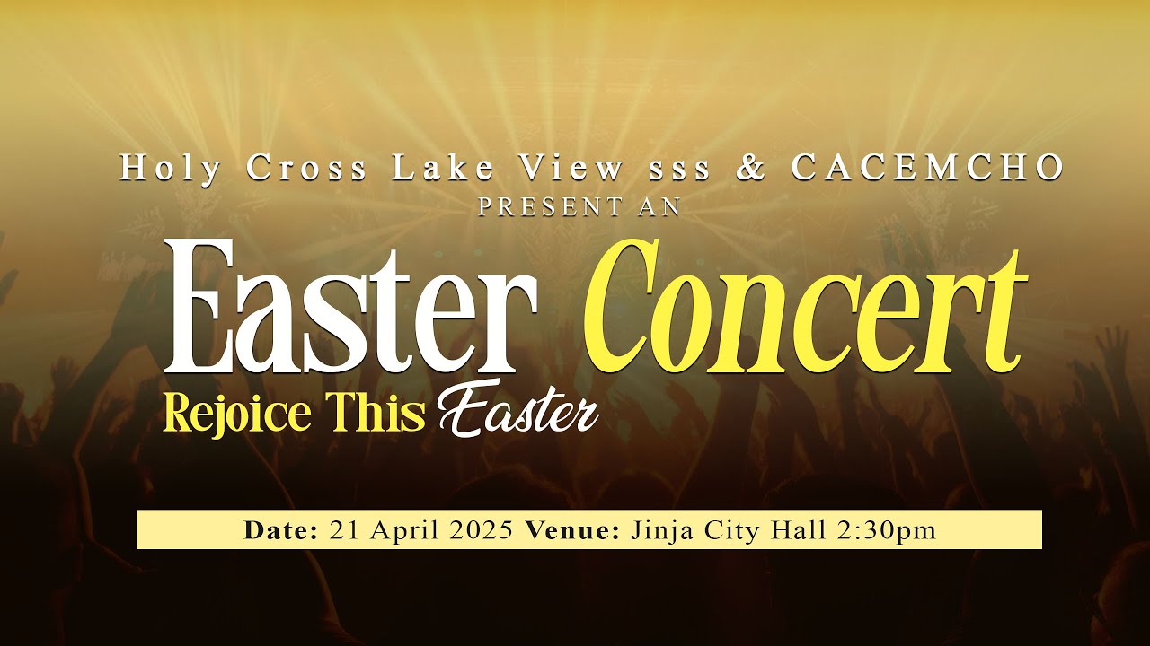 EASTER CONCERT - REJOCE THIS EASTER | HOLY CROSS LAKE VIEW S.S.S ...