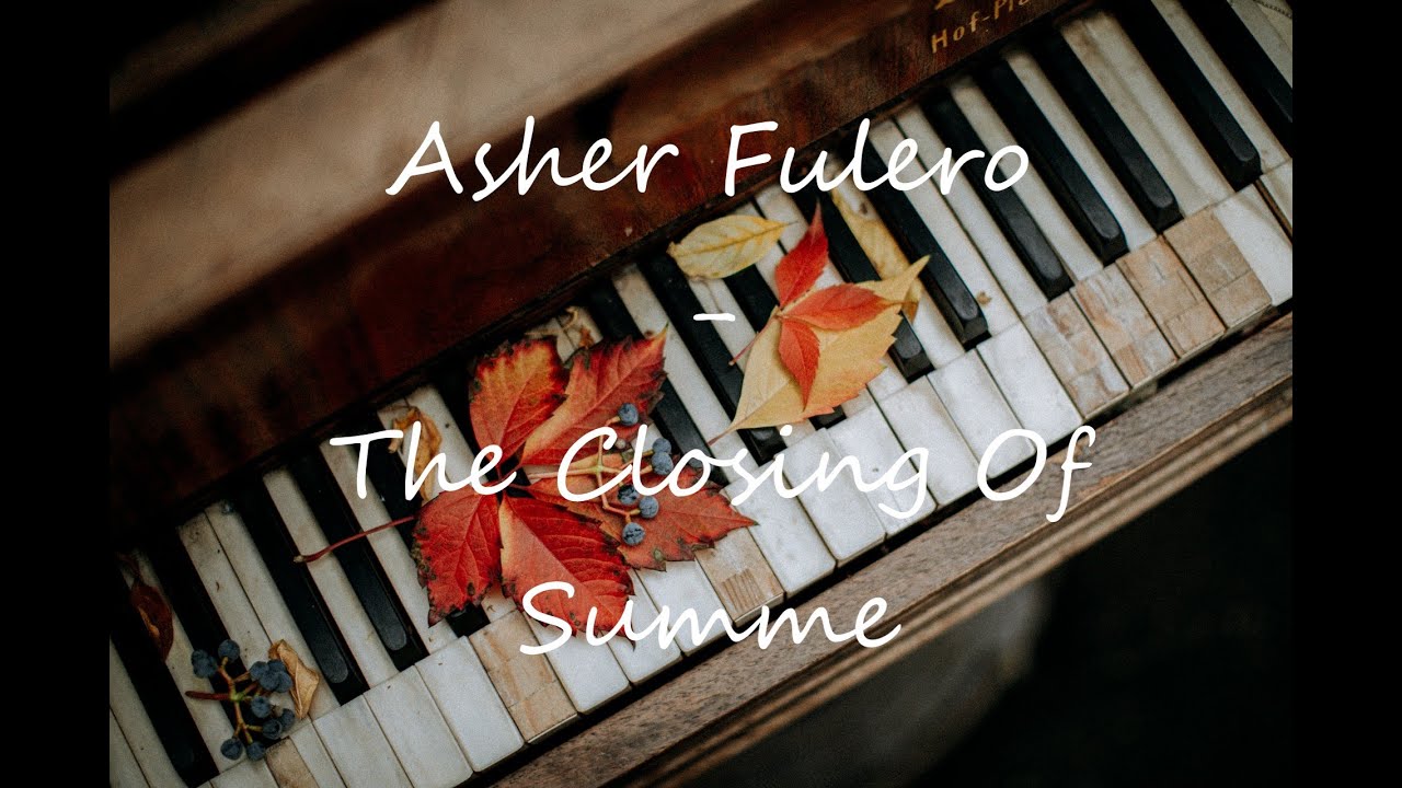 Asher Fulero - The Closing Of Summe,Piano,pianomusic - YouTube Music