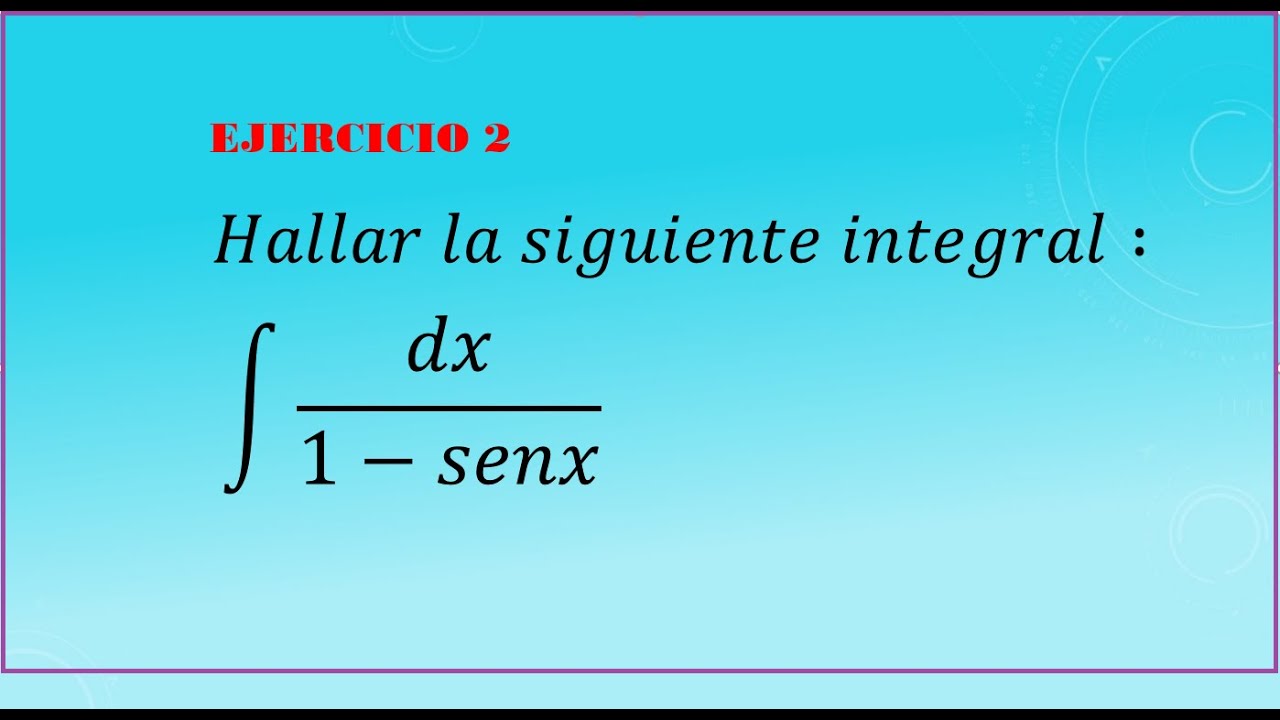 HALLAR LA SIGUIENTE INTEGRAL(Ejercicio 2) - YouTube