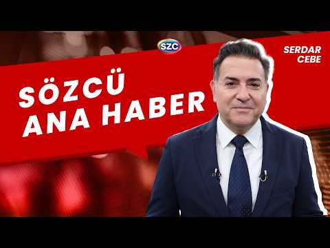 Sözcü Ana Haber | Serdar Cebe | 13 Mart