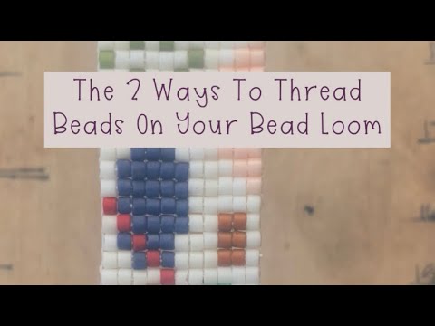2 Ways To Thread Beads On Your Bead Loom. Bead Looming For Beginners ...