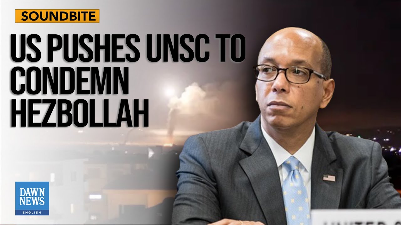 US Wants UNSC To Condemn Hezbollah Over Attacks On Israel | Dawn News ...