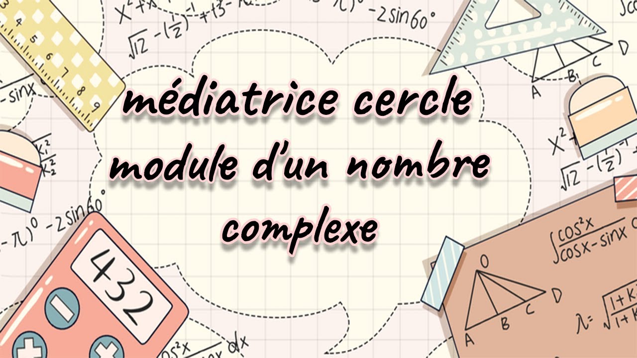 médiatrice cercle module d'un nombre complexe - YouTube