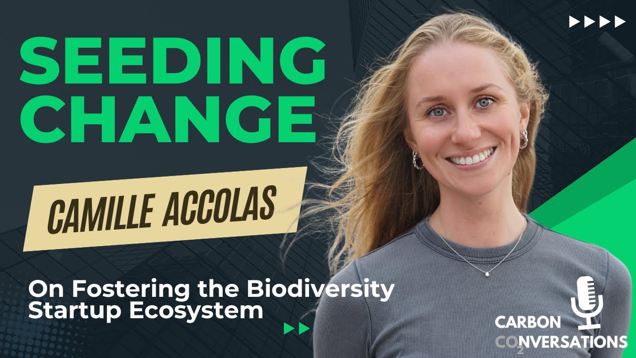 Seeding Change: Camille Accolas on Fostering the Biodiversity Startup Ecosystem - YouTube