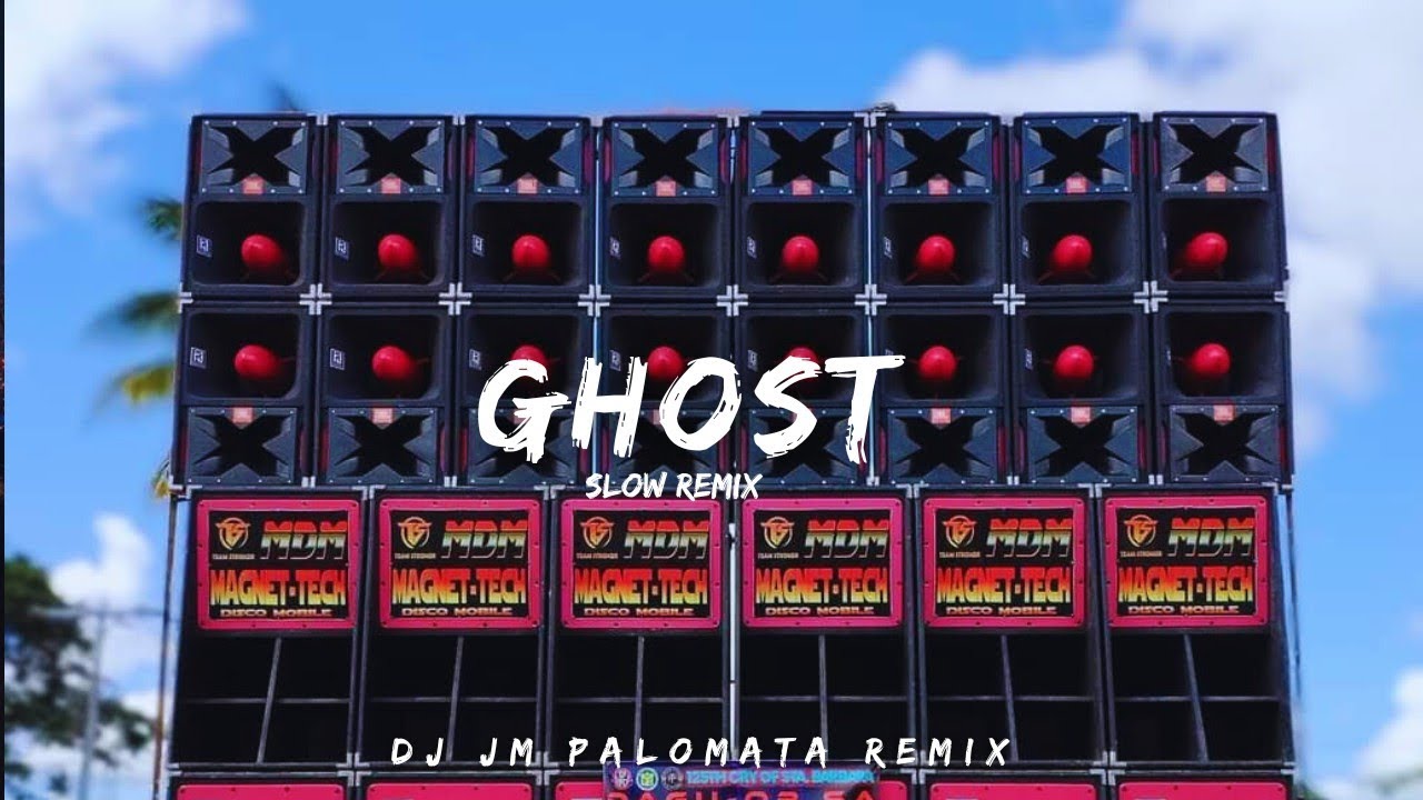 GHOST SLOW REMIX 2024 DJ JM PALOMATA REMIX BANTRES MUSIC PRODUCTION ...