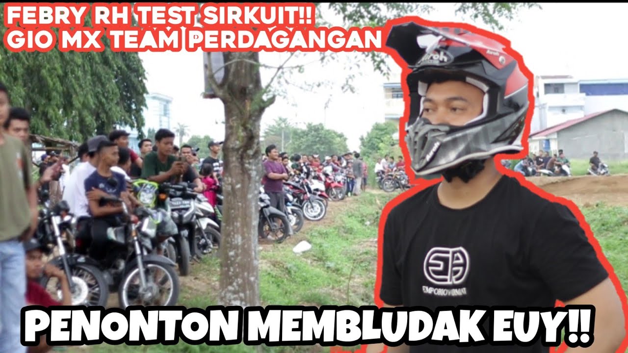 PENONTONNYA MEMBLUDAK EUY FEBRY RH TEST SIRKUIT GIO MX TEAM PERDAGANGAN ...