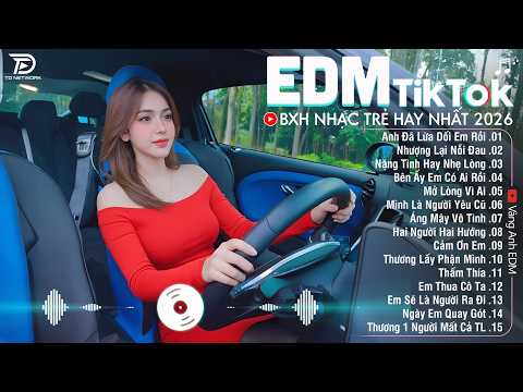EDM Hay Nhất 2026🎧BXH Nhạc Trẻ Remix Cực Cháy🎧Top 15 Bản EDM Triệu View Hay Hơn Bản Gốc