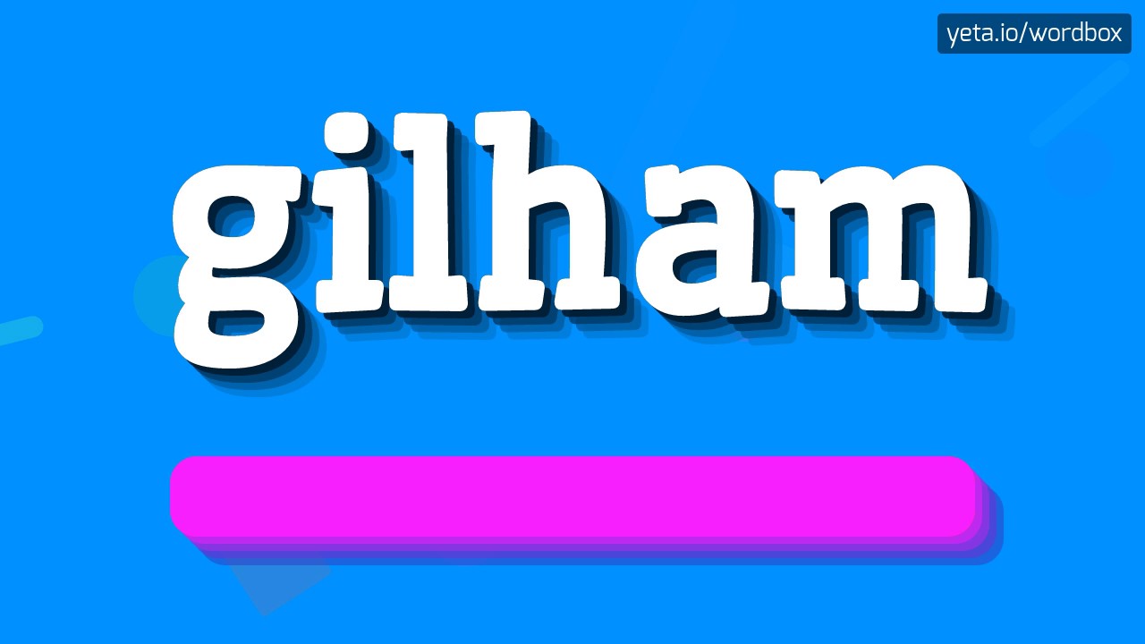 GILHAM - HOW TO PRONOUNCE IT!? - YouTube