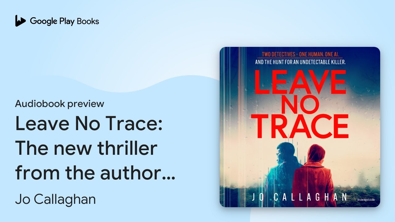 Leave No Trace: The new thriller from the… by Jo Callaghan · Audiobook preview - YouTube