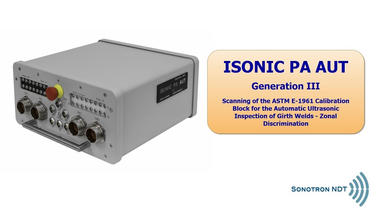 ISONIC PA AUT / Generation III / ASTM E-1961 Cal.Block / Zonal ...