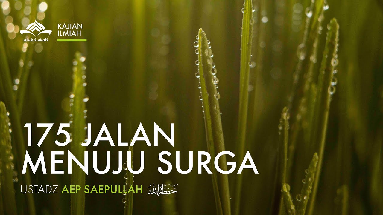 [Kajian Kitab ] 125 Jalan Menuju Surga - Ustadz Aep Saepullah, LC حفظه ...