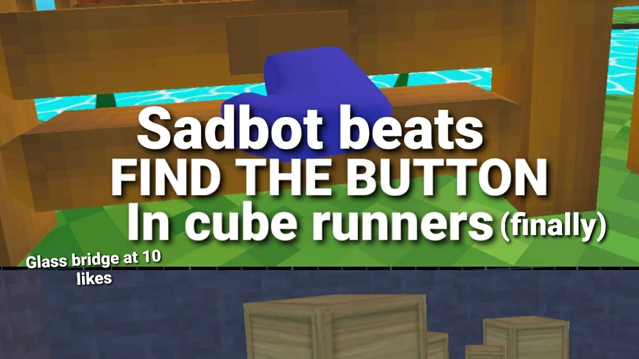 Sadbot FINALLY beats FIND THE BUTTON in cube runners (Glass Bridge at ...