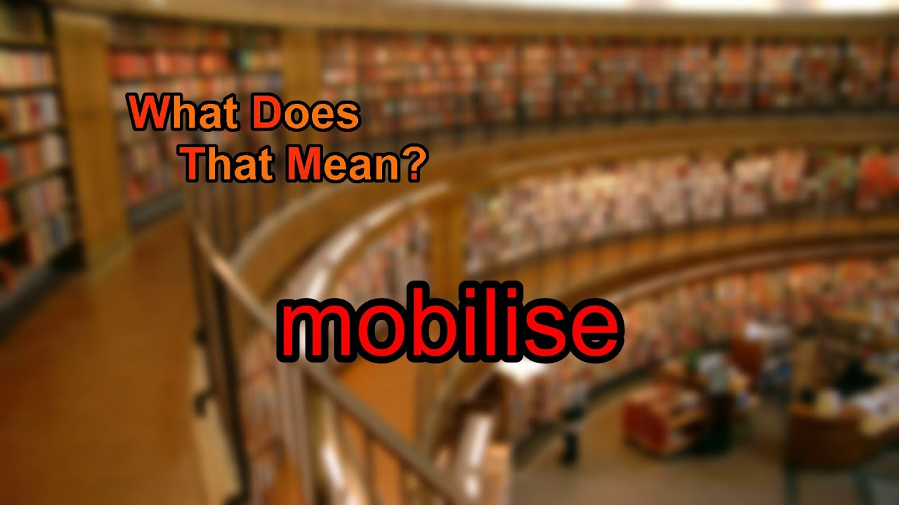 What does mobilise mean? - YouTube