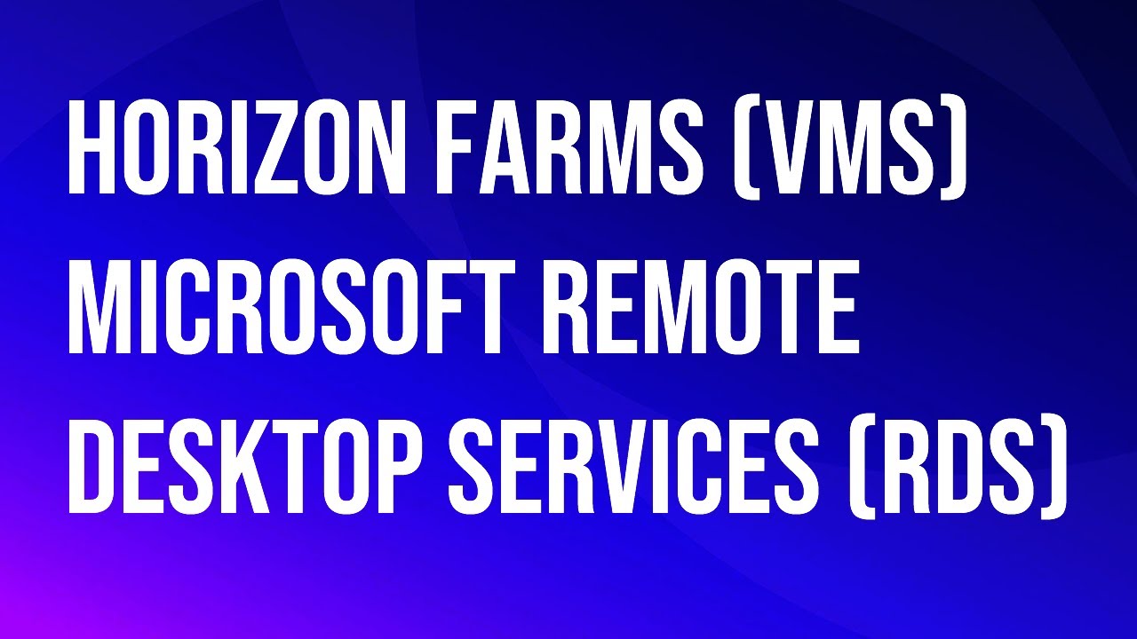 VMware\Omnissa Horizon Farms Microsoft Remote Desktop Services (RDS ...