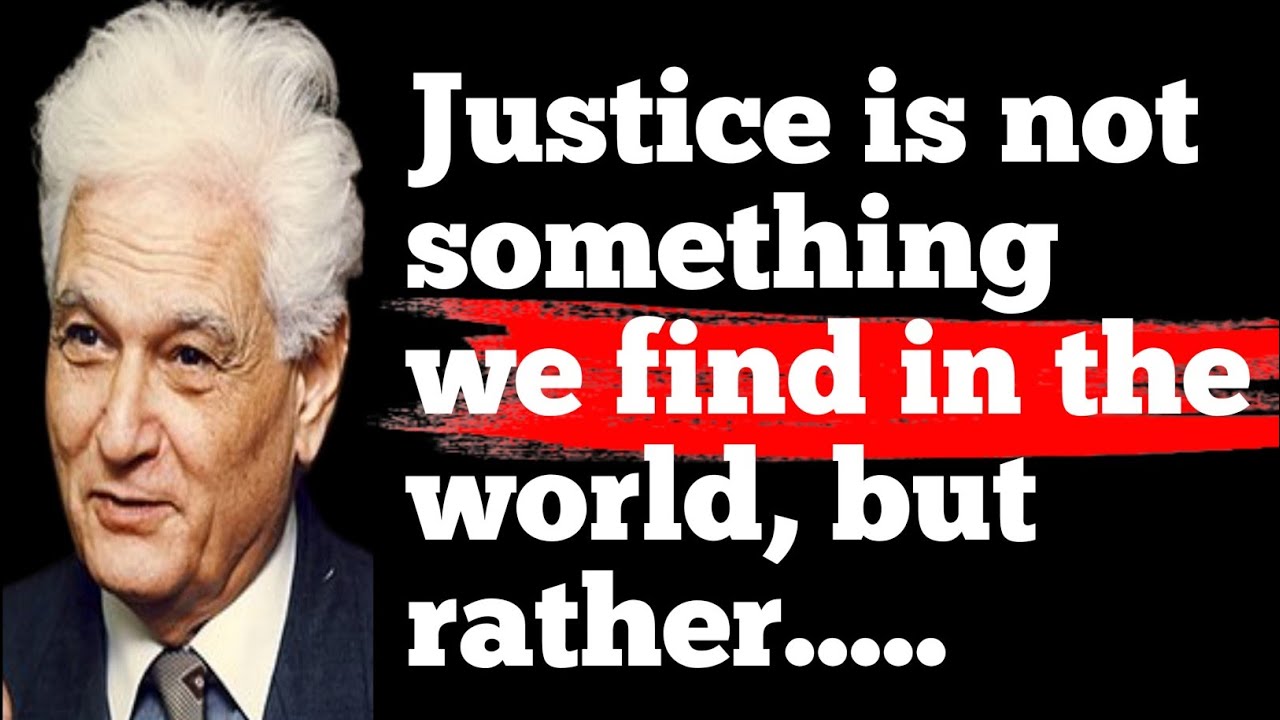 Justice is not something we find in the world, but rather ||Jacques ...