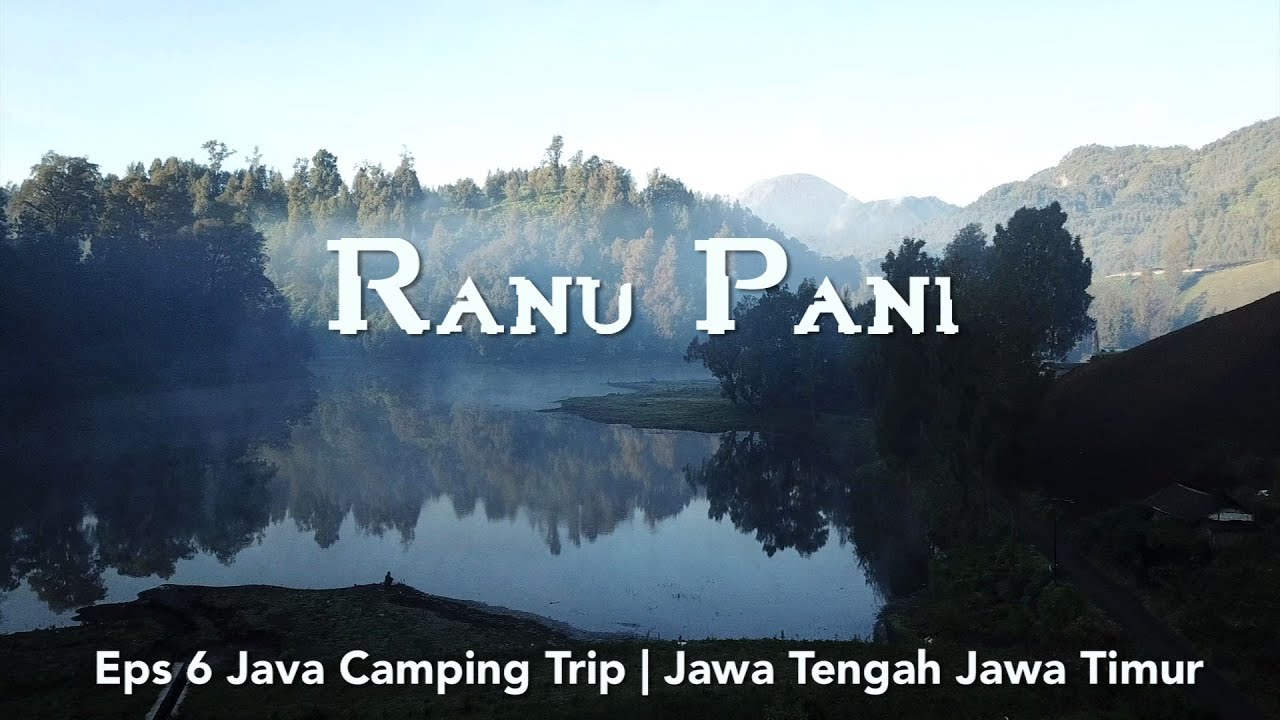 RANU PANI, Dingin Banget | Danau di Kaki Gunung Semeru | Ranu Pani ...