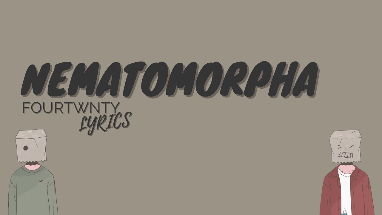 Nematomorpha - Fourtwnty (Lyrics) - YouTube