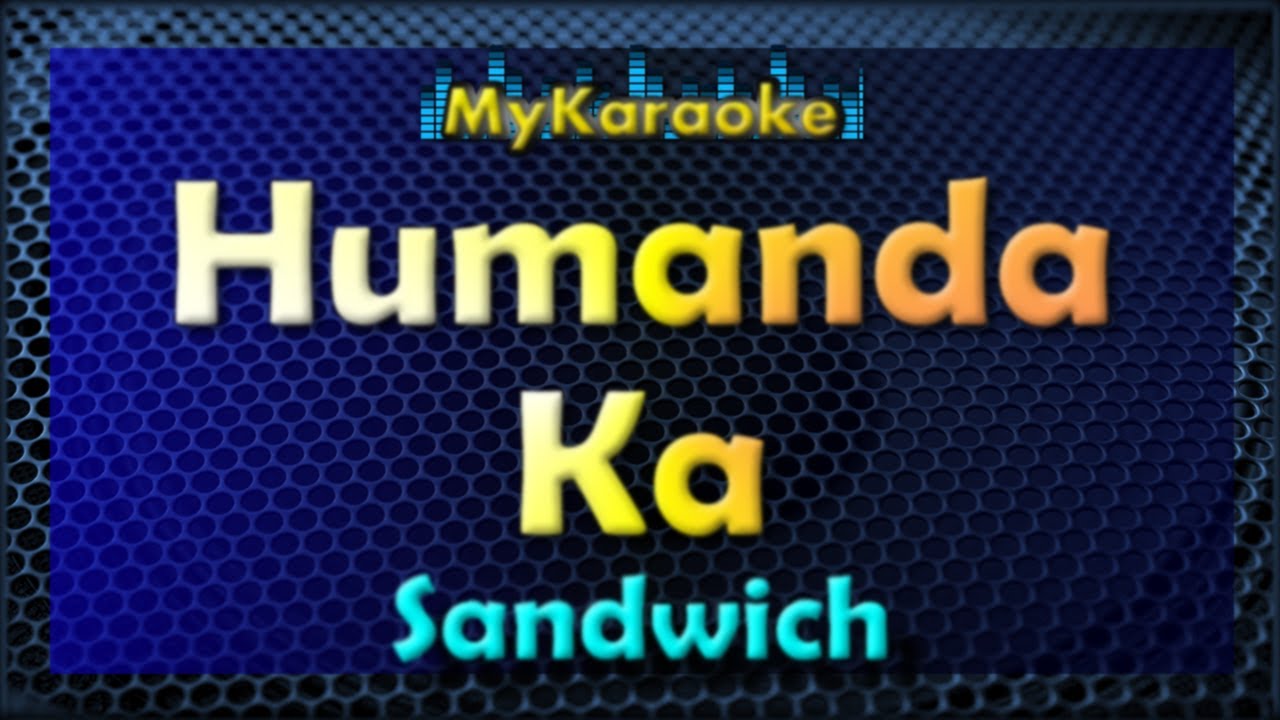 HUMANDA KA - Karaoke version in the style of SANDWICH - YouTube