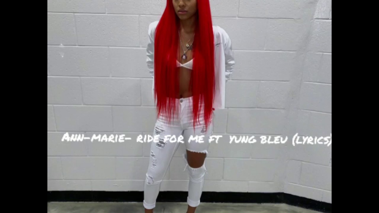 Ann Marie Ride For Me Ft Yung Bleulyrics Youtube